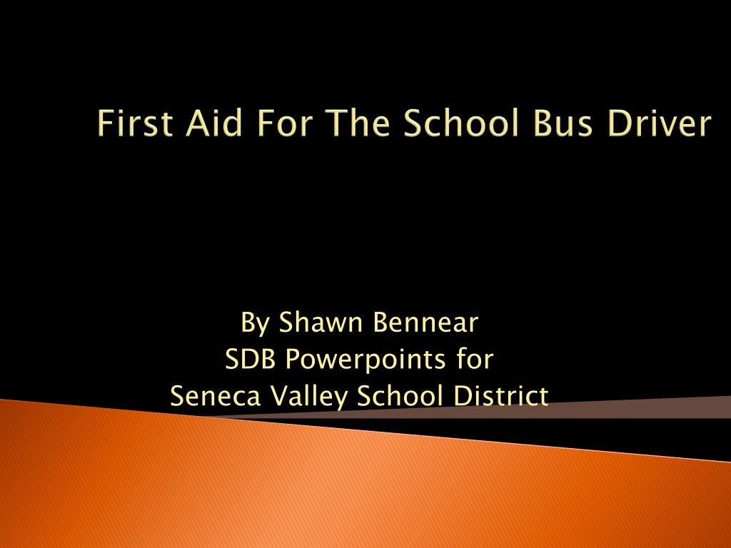 PPT - First Aid For The School Bus Driver PowerPoint Presentation, free ...