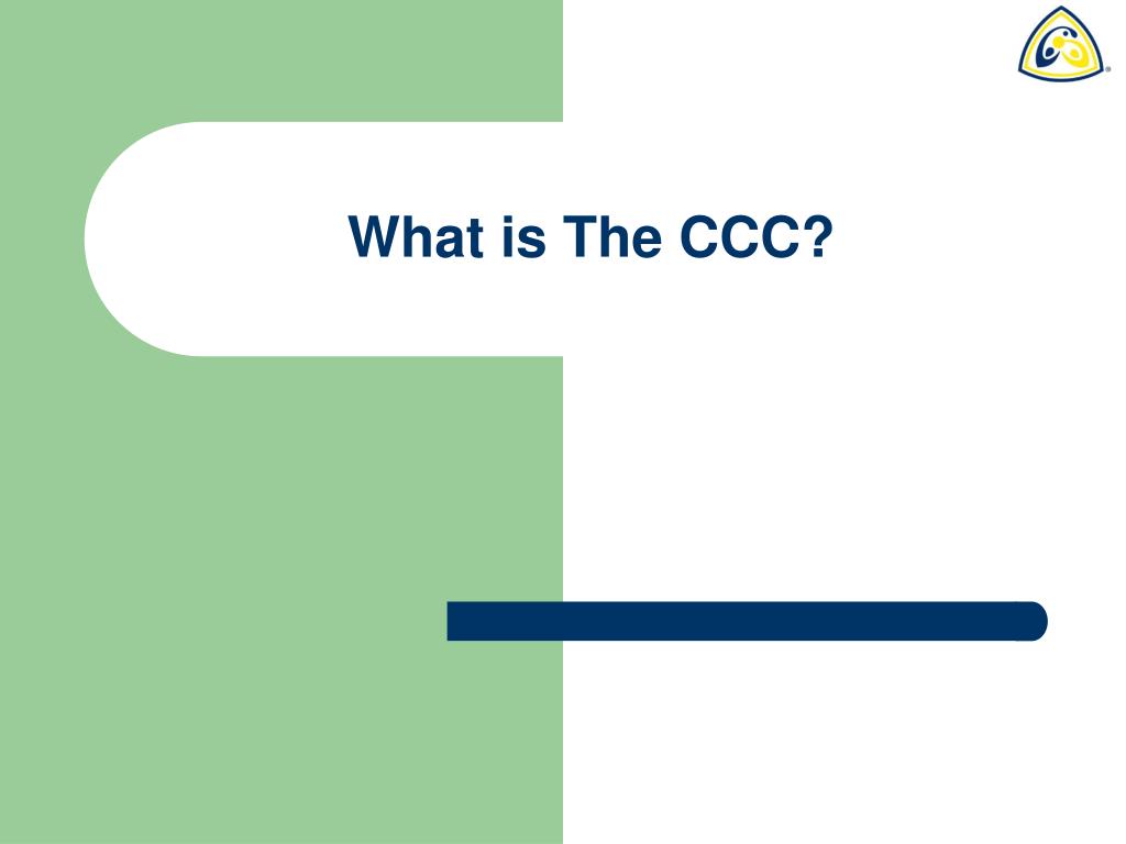 PPT - What is The CCC? PowerPoint Presentation, free download - ID:6681420