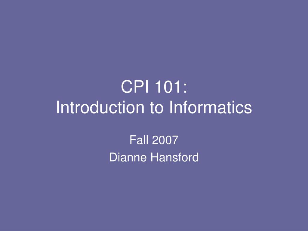 Ppt Cpi 101 Introduction To Informatics Powerpoint Presentation