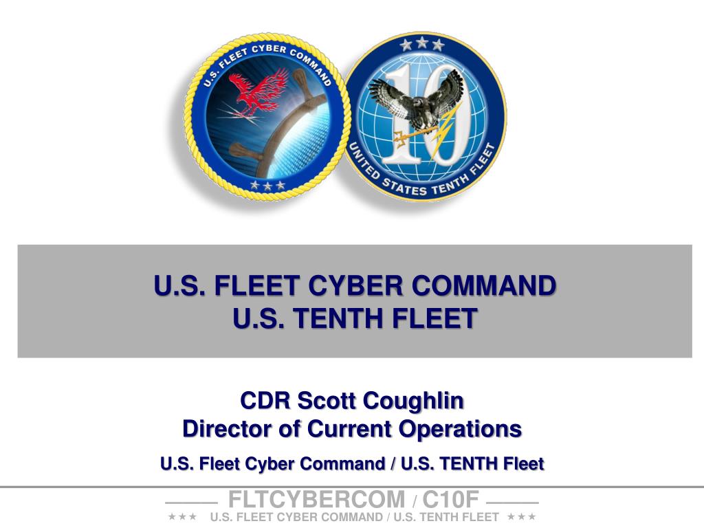 PPT - U.S. FLEET CYBER COMMAND U.S. TENTH FLEET PowerPoint Presentation ...