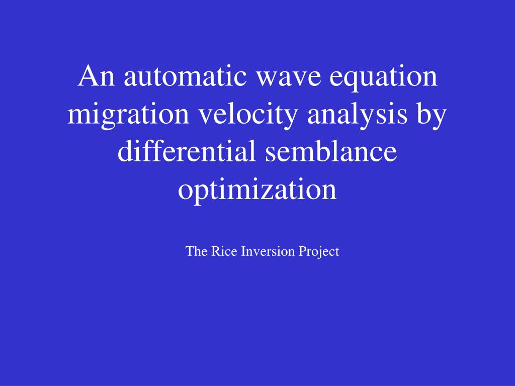 PPT - An automatic wave equation migration velocity analysis by differential semblance ...