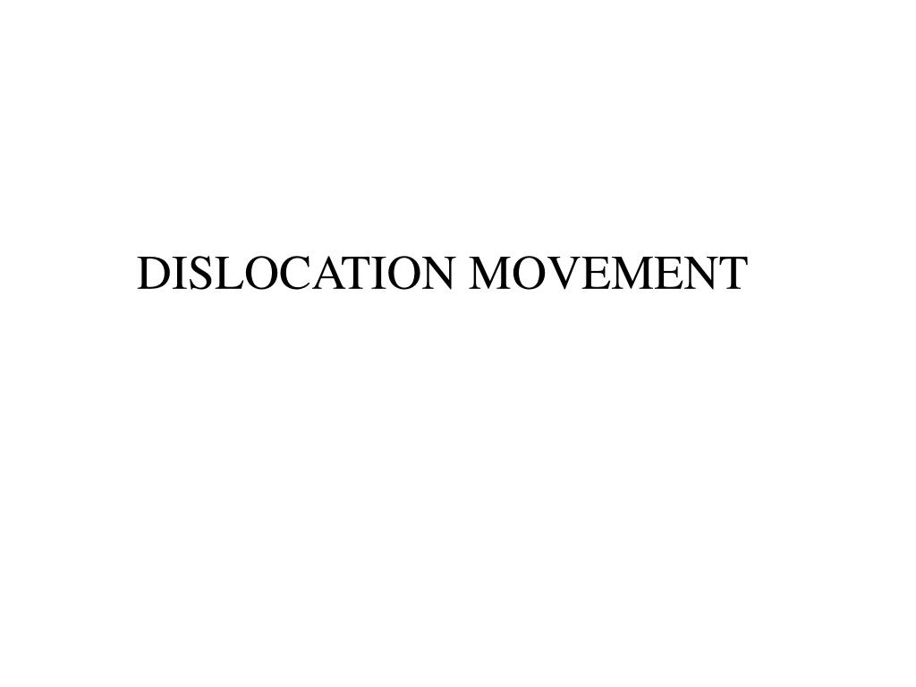 PPT - DISLOCATION MOVEMENT PowerPoint Presentation, free download - ID ...