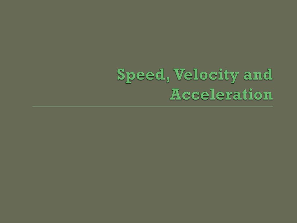 PPT - Understanding Speed, Velocity, and Acceleration PowerPoint ...