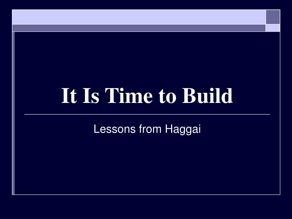 PPT - Time to Build: Lessons from Haggai PowerPoint Presentation, free ...