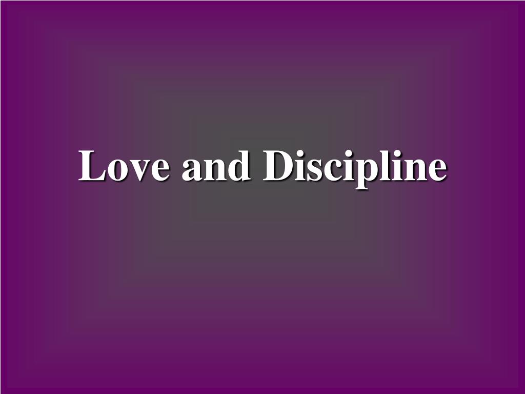PPT - Love and Discipline PowerPoint Presentation, free download - ID ...