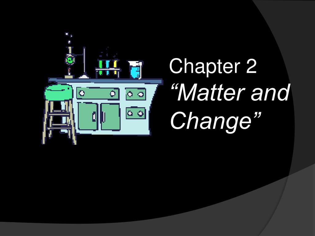 PPT - Chapter 2 “Matter and Change” PowerPoint Presentation, free ...