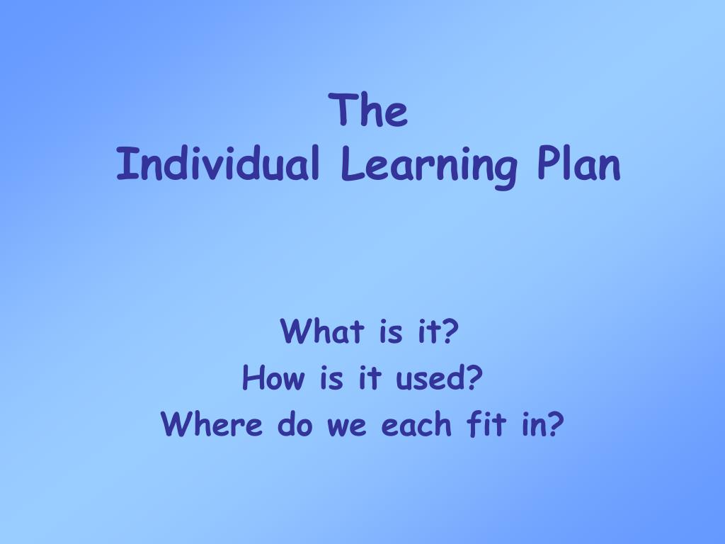 PPT - The Individual Learning Plan PowerPoint Presentation, free ...