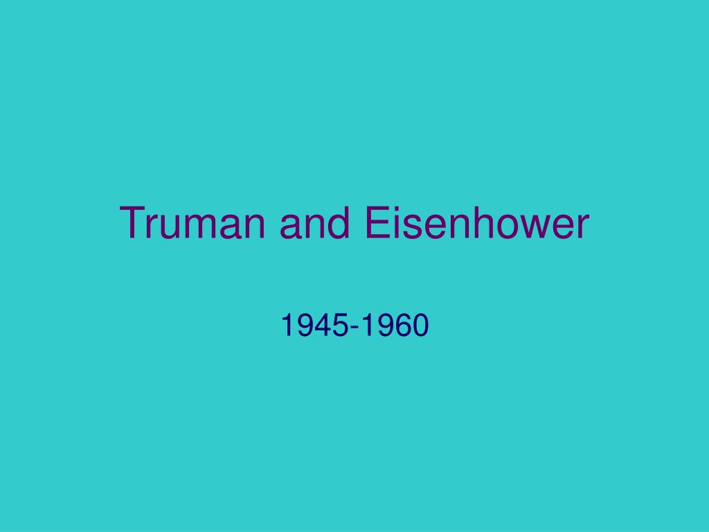 PPT - Truman and Eisenhower PowerPoint Presentation, free download - ID ...