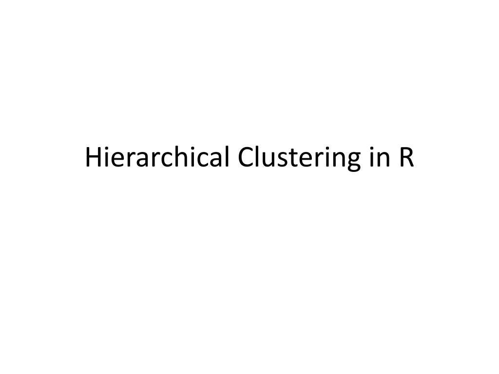 PPT - Hierarchical Clustering in R: Quick Tips PowerPoint Presentation ...