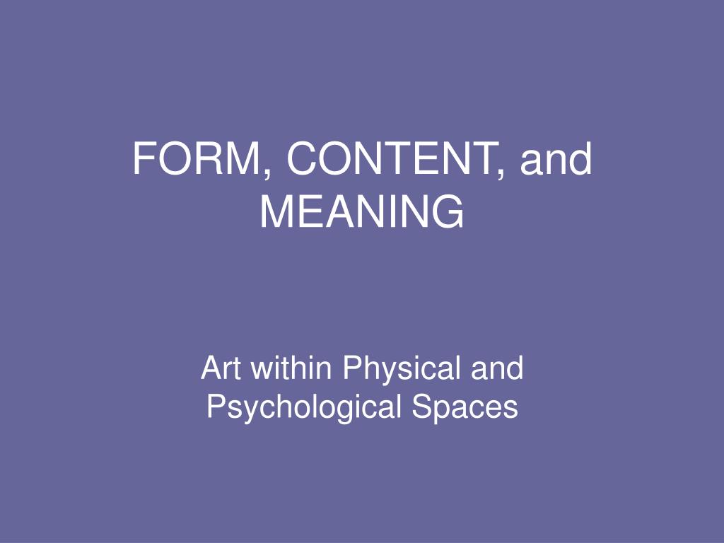 PPT - FORM, CONTENT, and MEANING PowerPoint Presentation, free download ...