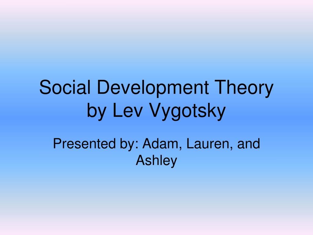 PPT - Social Development Theory by Lev Vygotsky PowerPoint Presentation ...