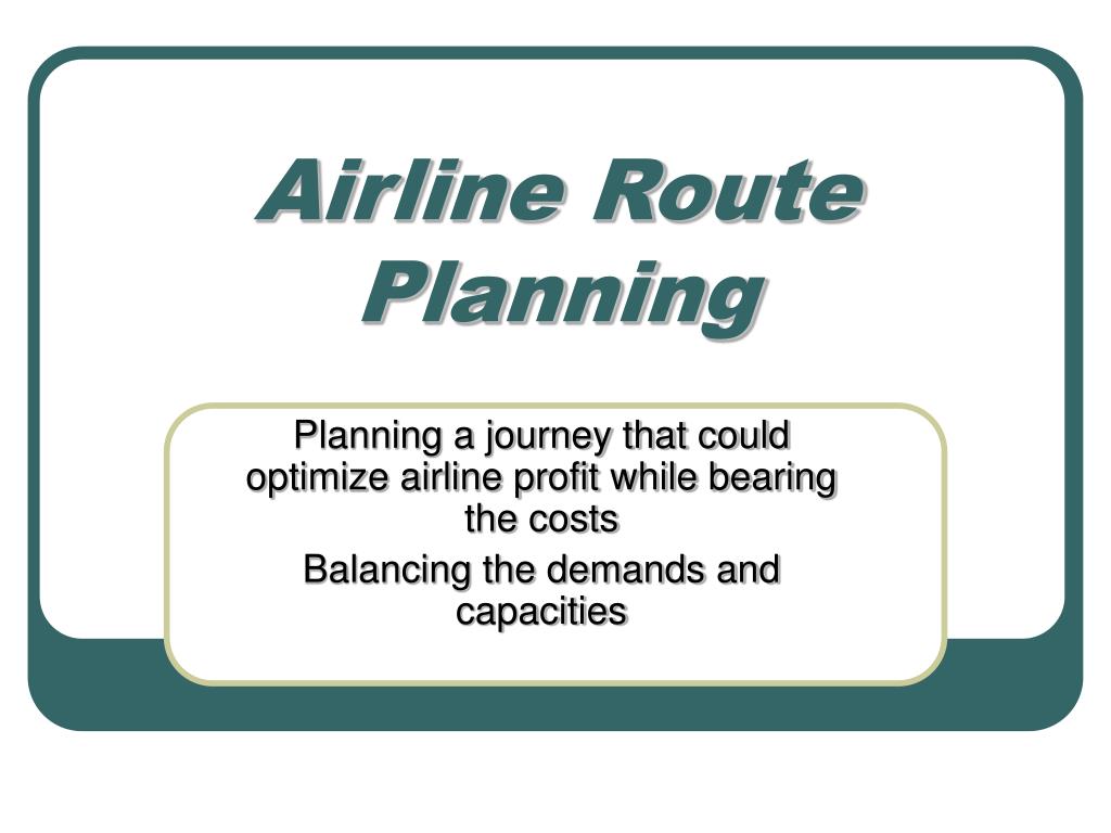 PPT - Airline Route Planning PowerPoint Presentation, free download ...