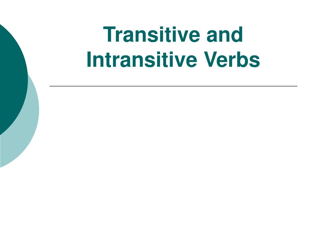 PPT - Transitive and Intransitive Verbs PowerPoint Presentation, free ...