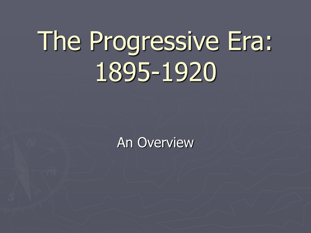 PPT - The Progressive Era: 1895-1920 PowerPoint Presentation, free ...