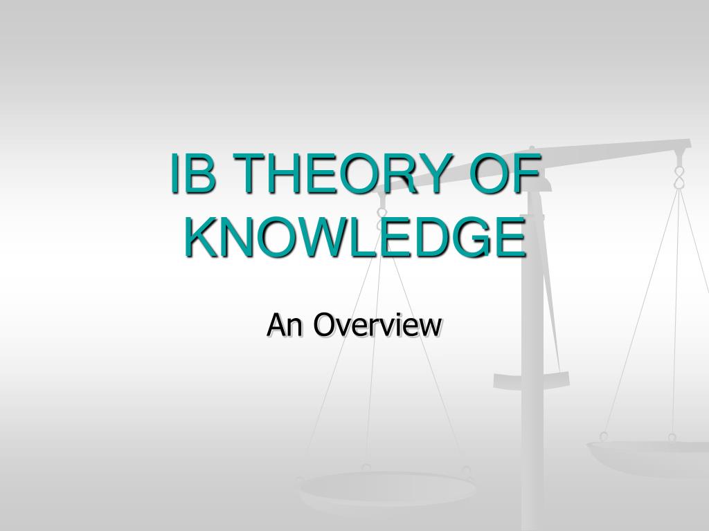 PPT - IB THEORY OF KNOWLEDGE PowerPoint Presentation, free download ...