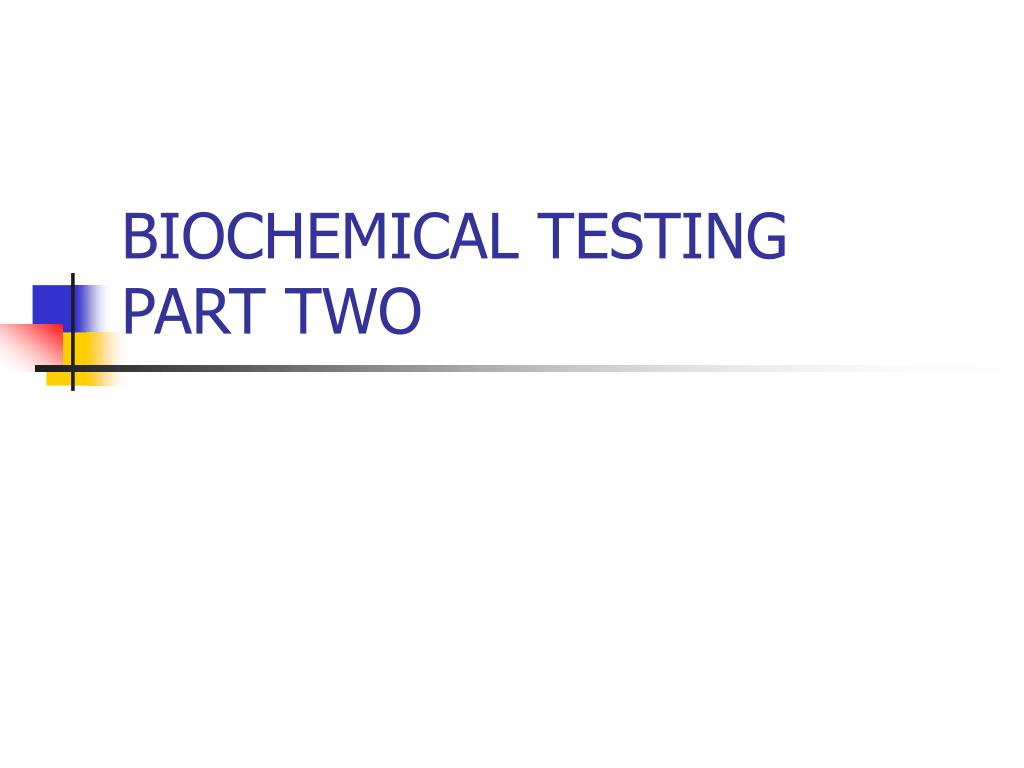 PPT - BIOCHEMICAL TESTING PART TWO PowerPoint Presentation, free ...