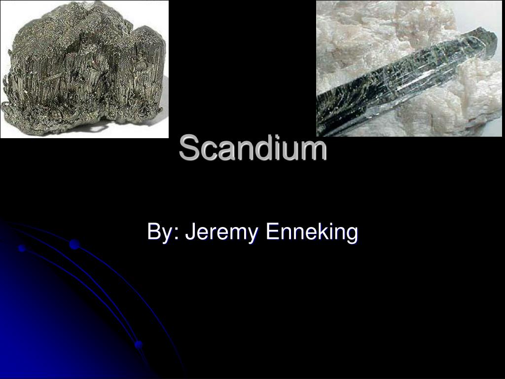 PPT - Scandium PowerPoint Presentation, free download - ID:6696901