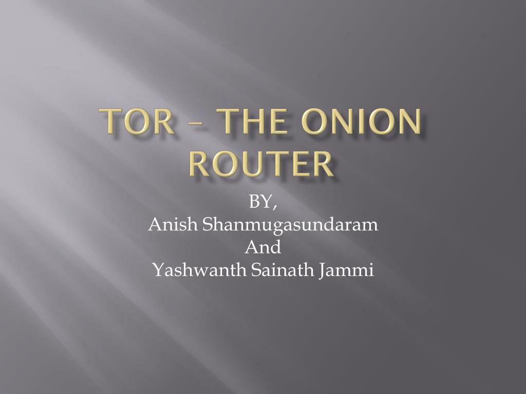 PPT - TOR – THE ONION ROUTER PowerPoint Presentation, free download ...