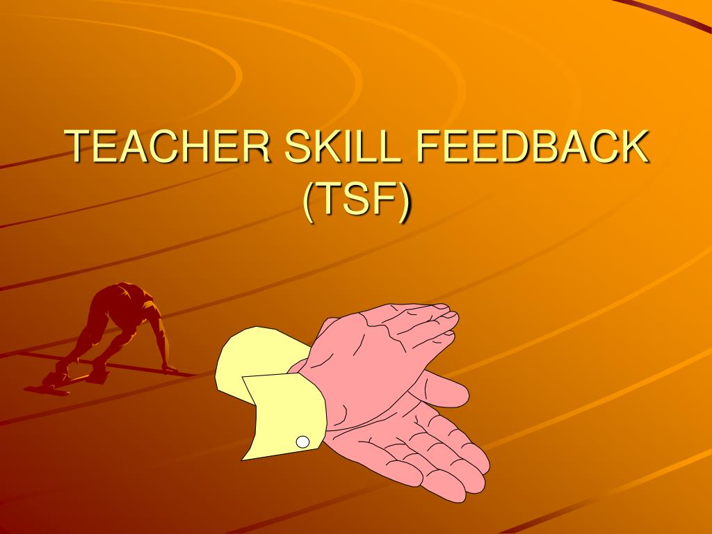 PPT - TEACHER SKILL FEEDBACK (TSF) PowerPoint Presentation, free ...