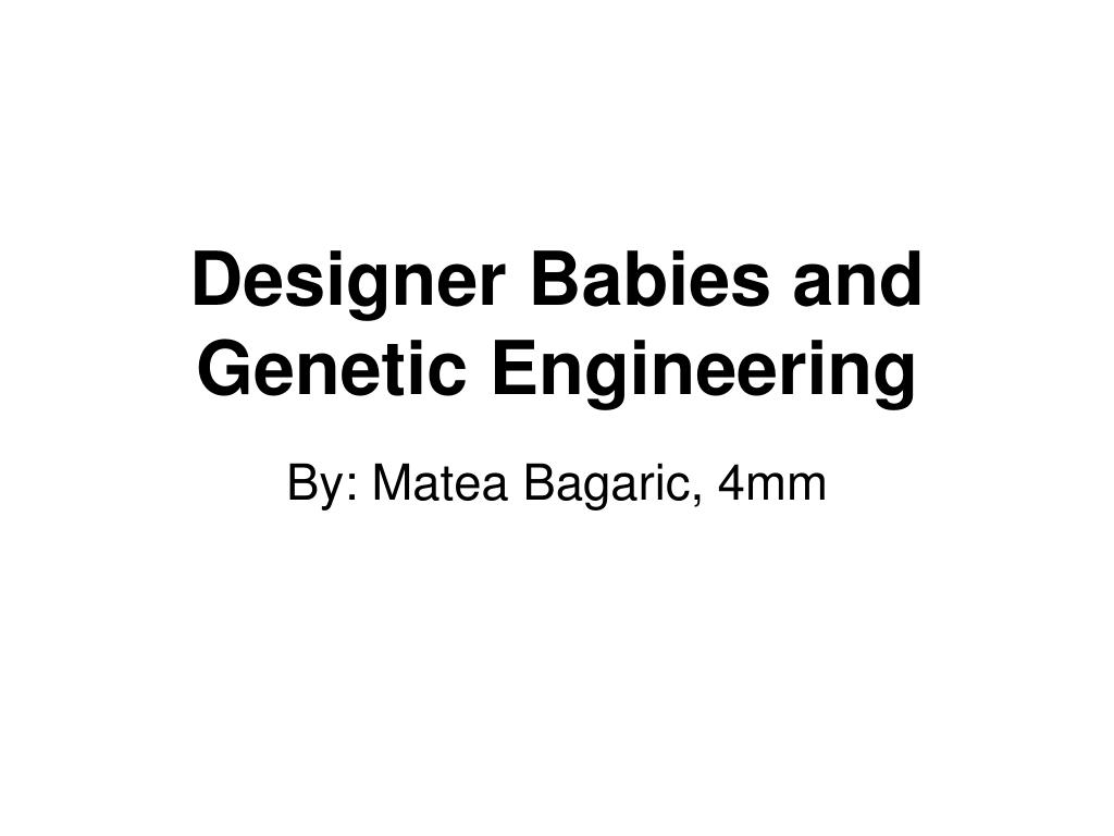 PPT - Designer Babies and Genetic Engineering PowerPoint Presentation ...