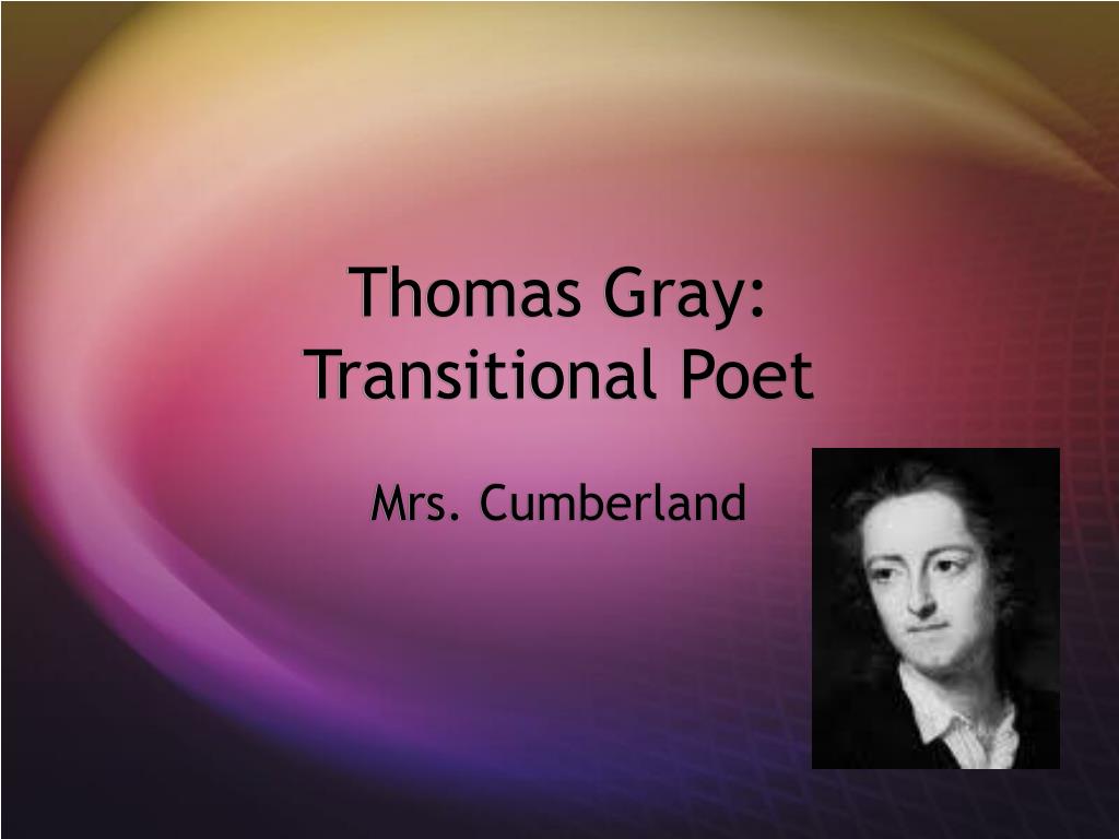 PPT - Thomas Gray: Transitional Poet PowerPoint Presentation, free ...