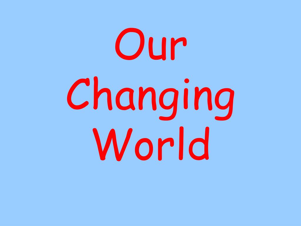PPT - Our Changing World PowerPoint Presentation, free download - ID ...