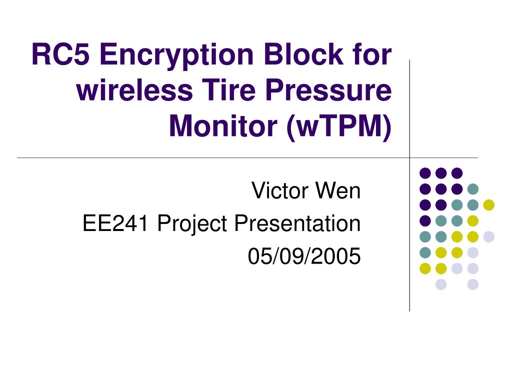 PPT - RC5 Encryption Block for wireless Tire Pressure Monitor (wTPM ...
