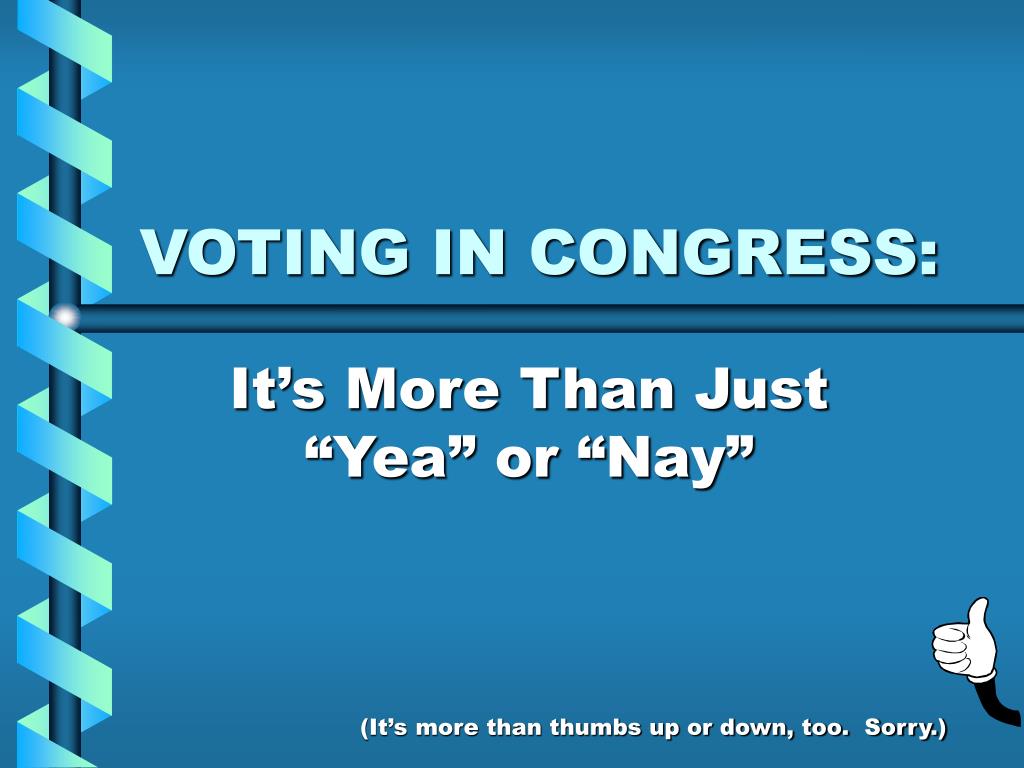 PPT - VOTING IN CONGRESS: PowerPoint Presentation, free download - ID ...