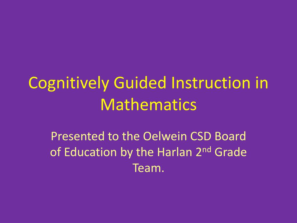 PPT - Cognitively Guided Instruction in Mathematics PowerPoint ...