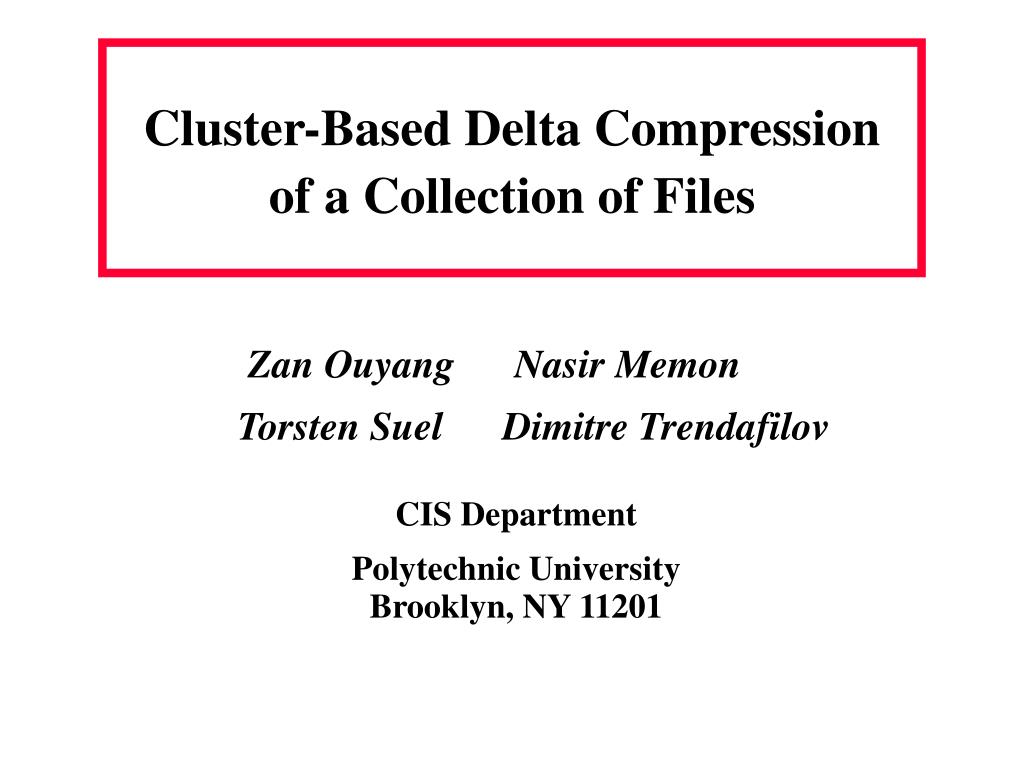 PPT - Cluster-Based Delta Compression of a Collection of Files PowerPoint Presentation - ID:6700601