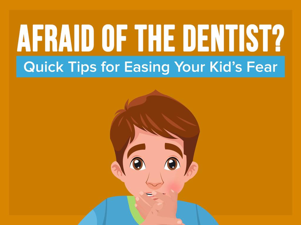 PPT - Afraid of the Dentist? Quick Tips for Easing Your Kid's Fear ...