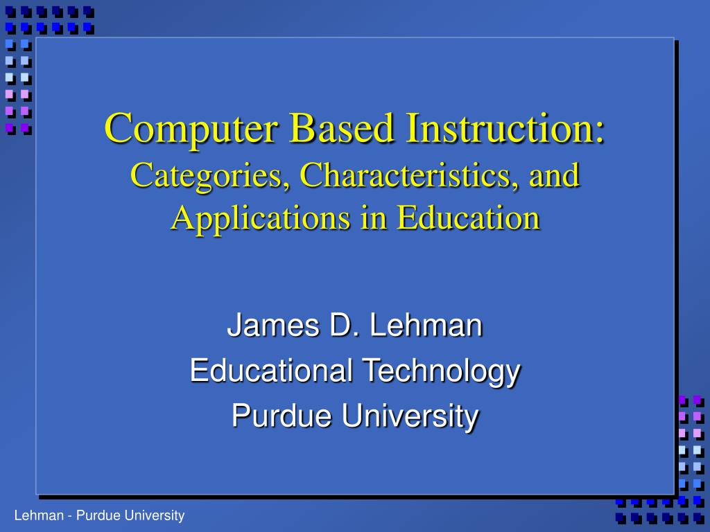 PPT - Computer Based Instruction: Categories, Characteristics, and ...