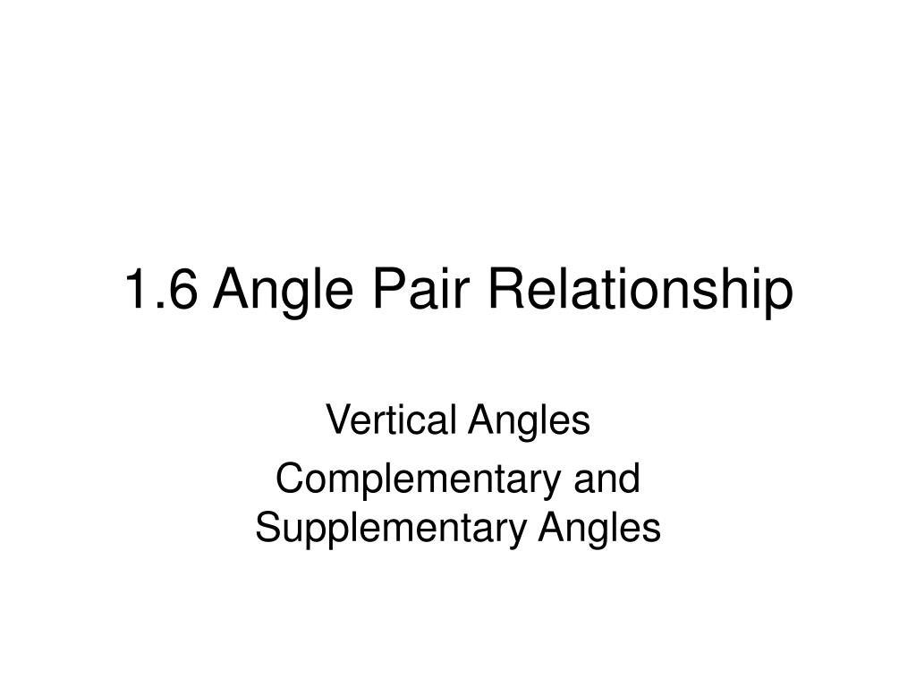 PPT - 1.6 Angle Pair Relationship PowerPoint Presentation, free ...
