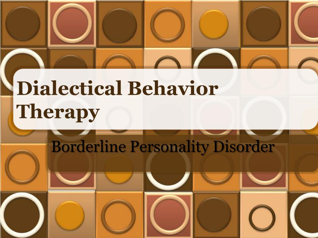 PPT - Dialectical Behavior Therapy PowerPoint Presentation, free ...