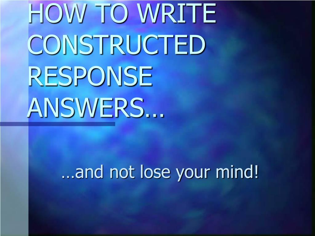 PPT - Mastering Constructed Responses: Tips to Ace Your Essay Questions ...