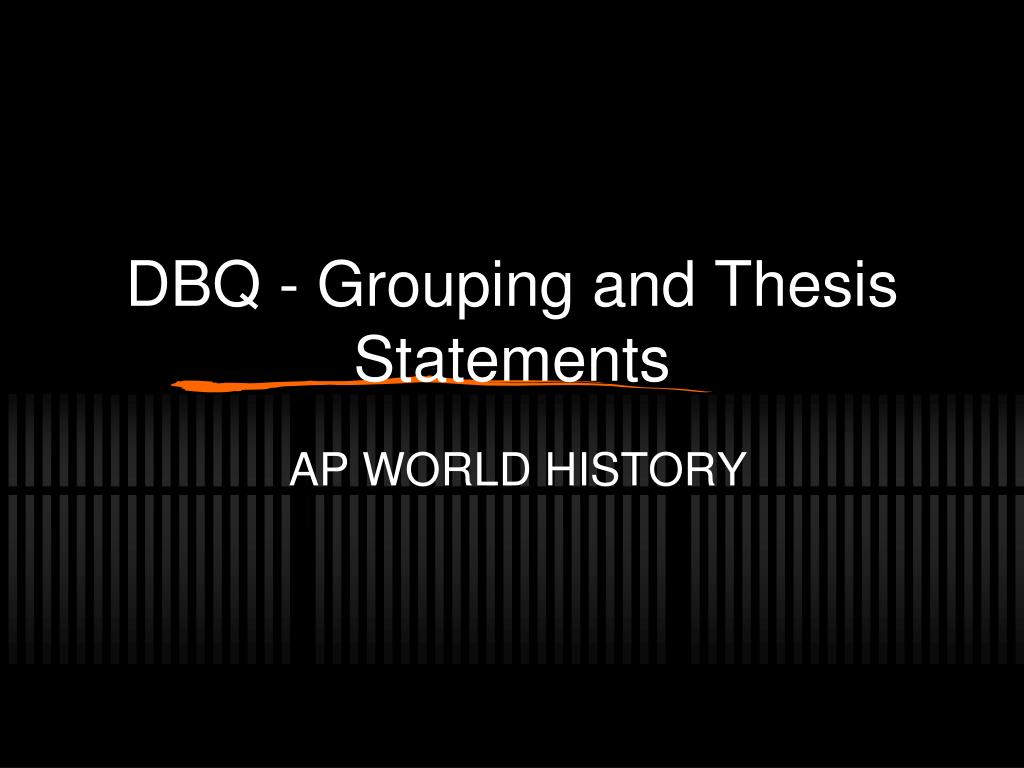 PPT - DBQ - Grouping and Thesis Statements PowerPoint Presentation ...
