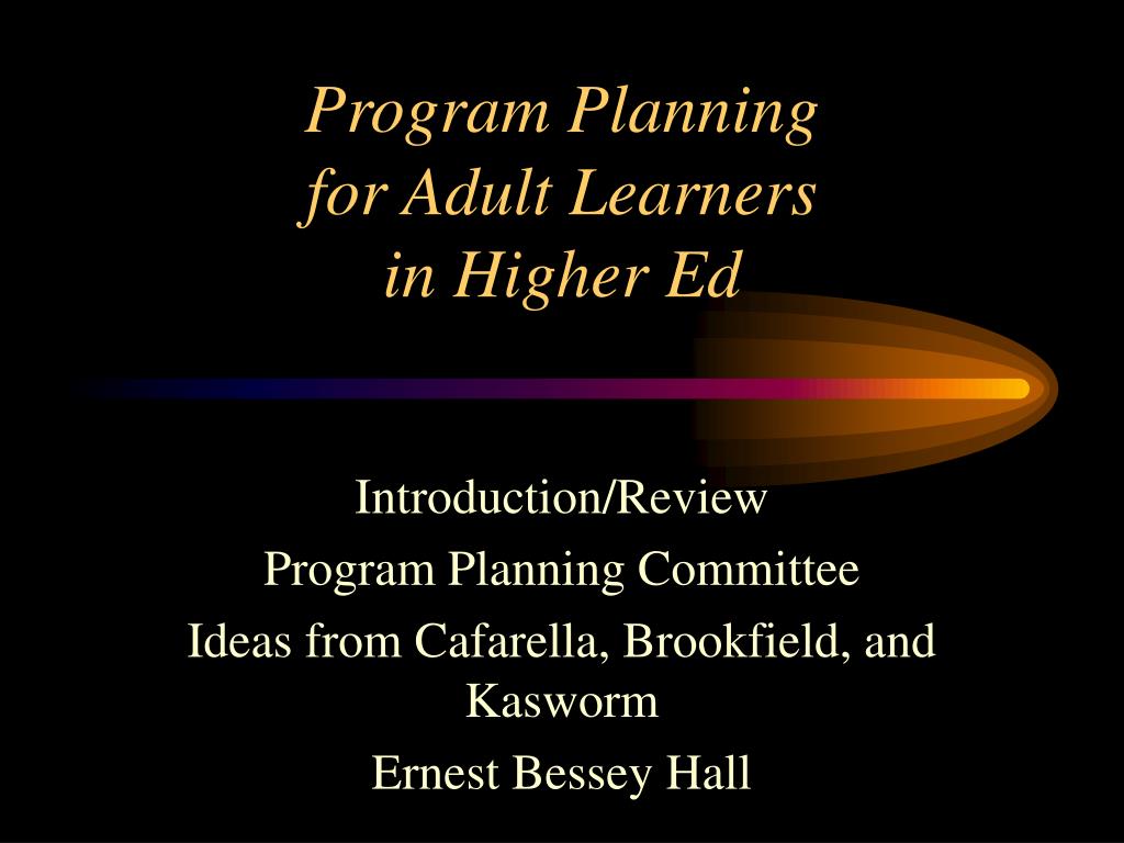 PPT - Program Planning for Adult Learners in Higher Ed PowerPoint ...