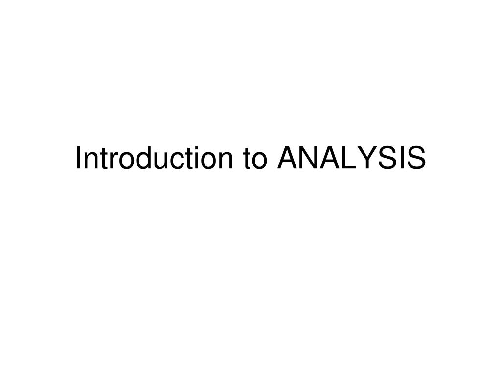 PPT - Introduction to ANALYSIS PowerPoint Presentation, free download ...