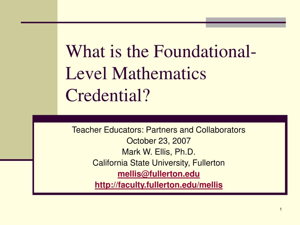 PPT - What is the Foundational-Level Mathematics Credential? PowerPoint ...