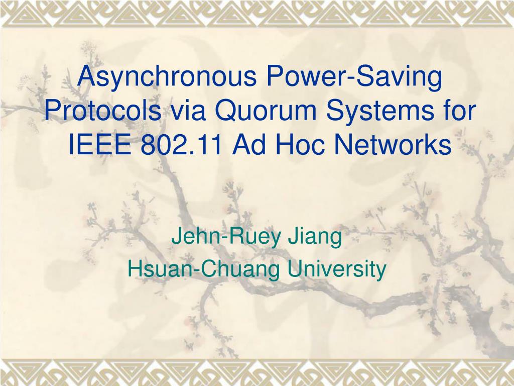 PPT - Asynchronous Power-Saving Protocols via Quorum Systems for IEEE 802.11 Ad Hoc Networks ...