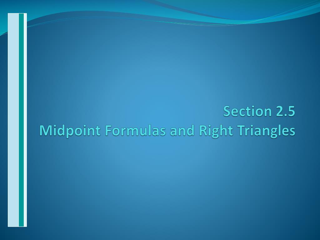 PPT - Exploring Midpoint Formulas and Right Triangles PowerPoint ...