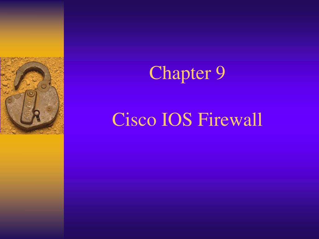 PPT - Chapter 9 Cisco IOS Firewall PowerPoint Presentation, free ...