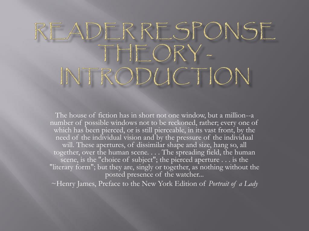 PPT - Reader Response Theory - INTRODUCTION PowerPoint Presentation ...