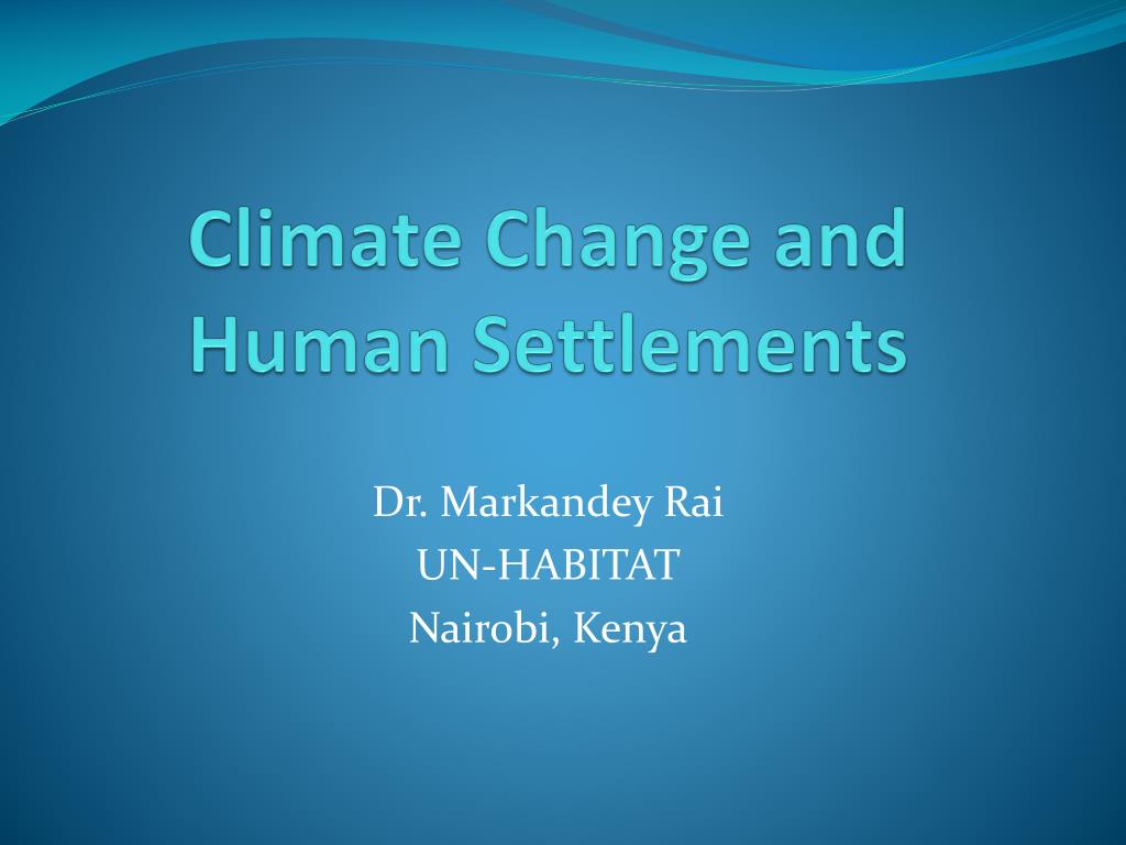 PPT - Climate Change and Human Settlements PowerPoint Presentation ...