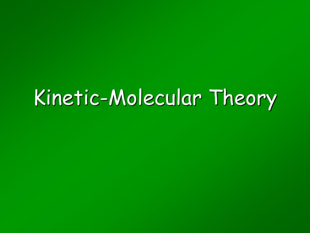 PPT - Kinetic-Molecular Theory PowerPoint Presentation, free download ...