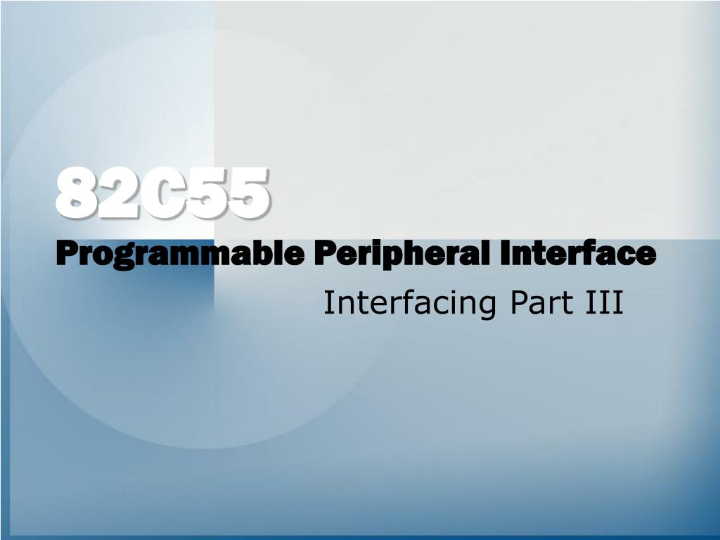 PPT - 82C55 Programmable Peripheral Interface PowerPoint Presentation ...