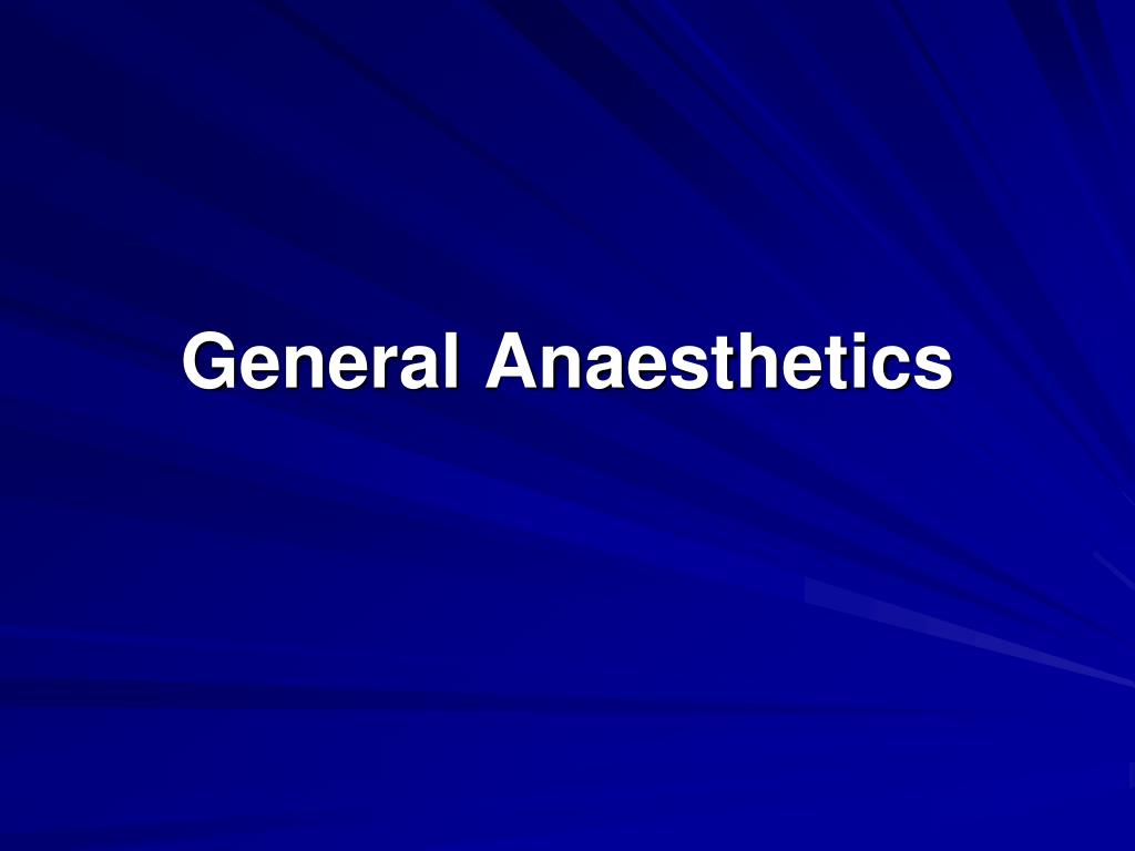 PPT - General Anaesthetics PowerPoint Presentation, free download - ID ...