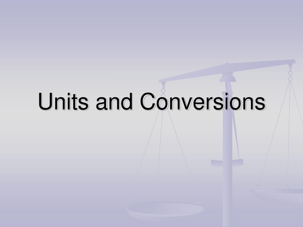 PPT - Units and Conversions PowerPoint Presentation, free download - ID ...