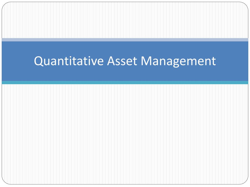 PPT - Quantitative Asset Management PowerPoint Presentation, free ...