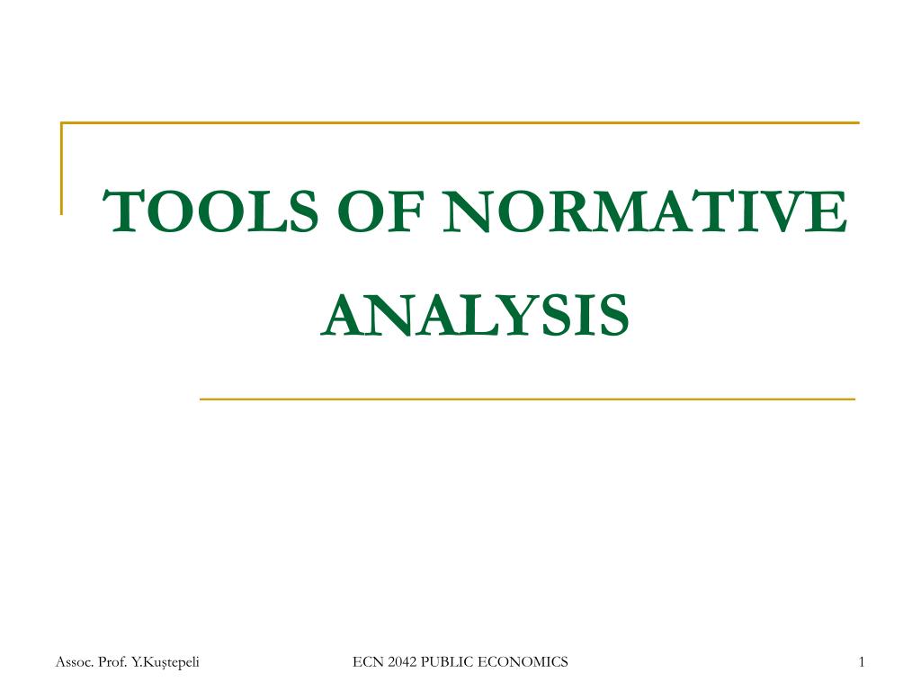 PPT - TOOLS OF NORMATIVE ANALYSIS PowerPoint Presentation, free ...